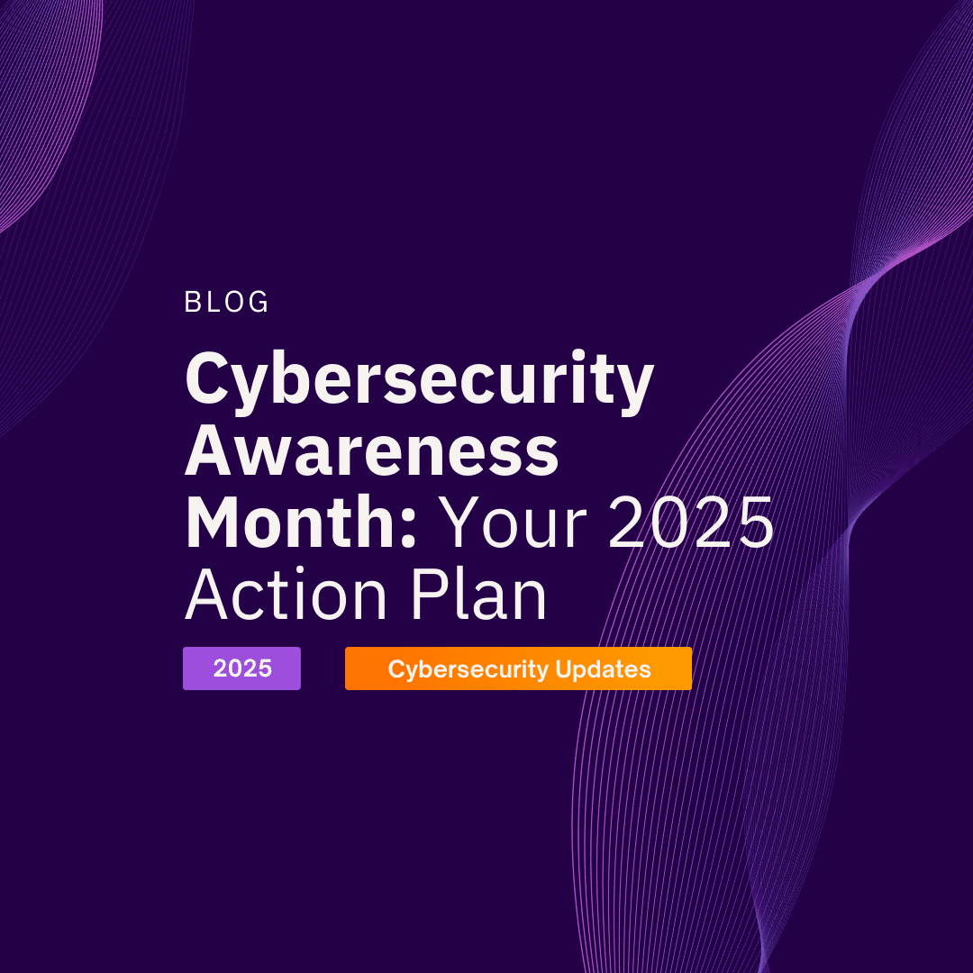 Cybersecurity Awareness Month: Your 2025 Action Plan